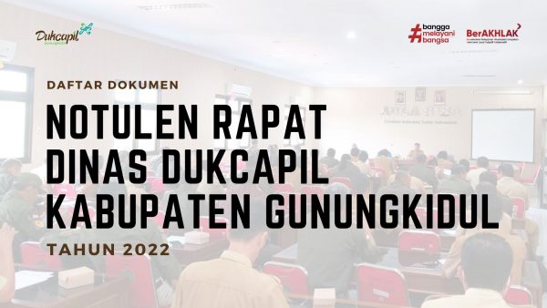 Notulen Rapat Dinas Dukcapil Tahun 2022 - Dukcapil Gunungkidul
